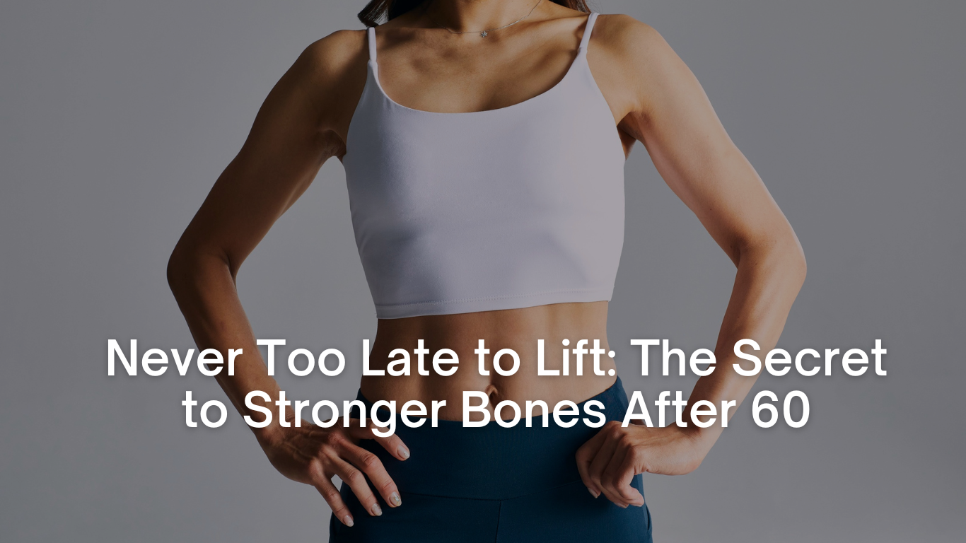 Never Too Late to Lift: The Secret to Stronger Bones After 60 ...